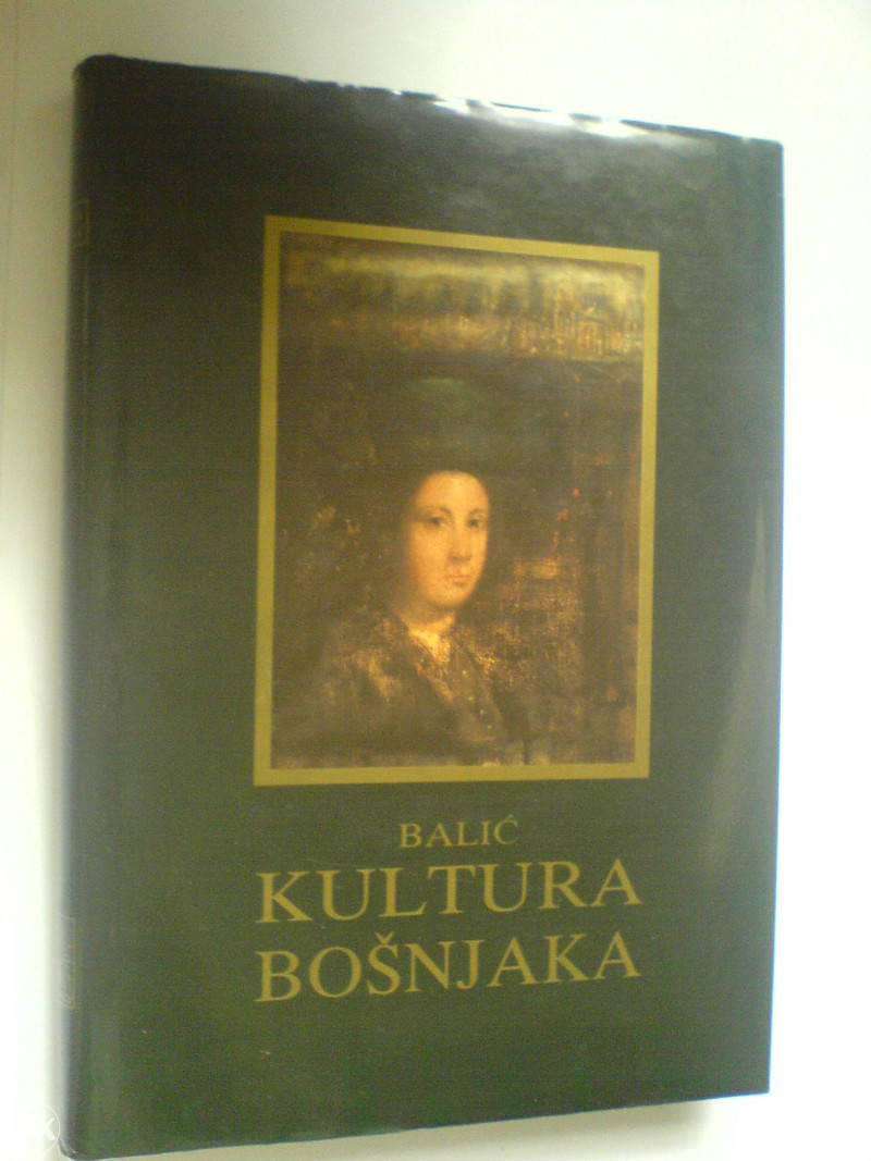 Smail Balić: Kultura Bošnjaka-muslimanska komponenta - Stručne - OLX.ba