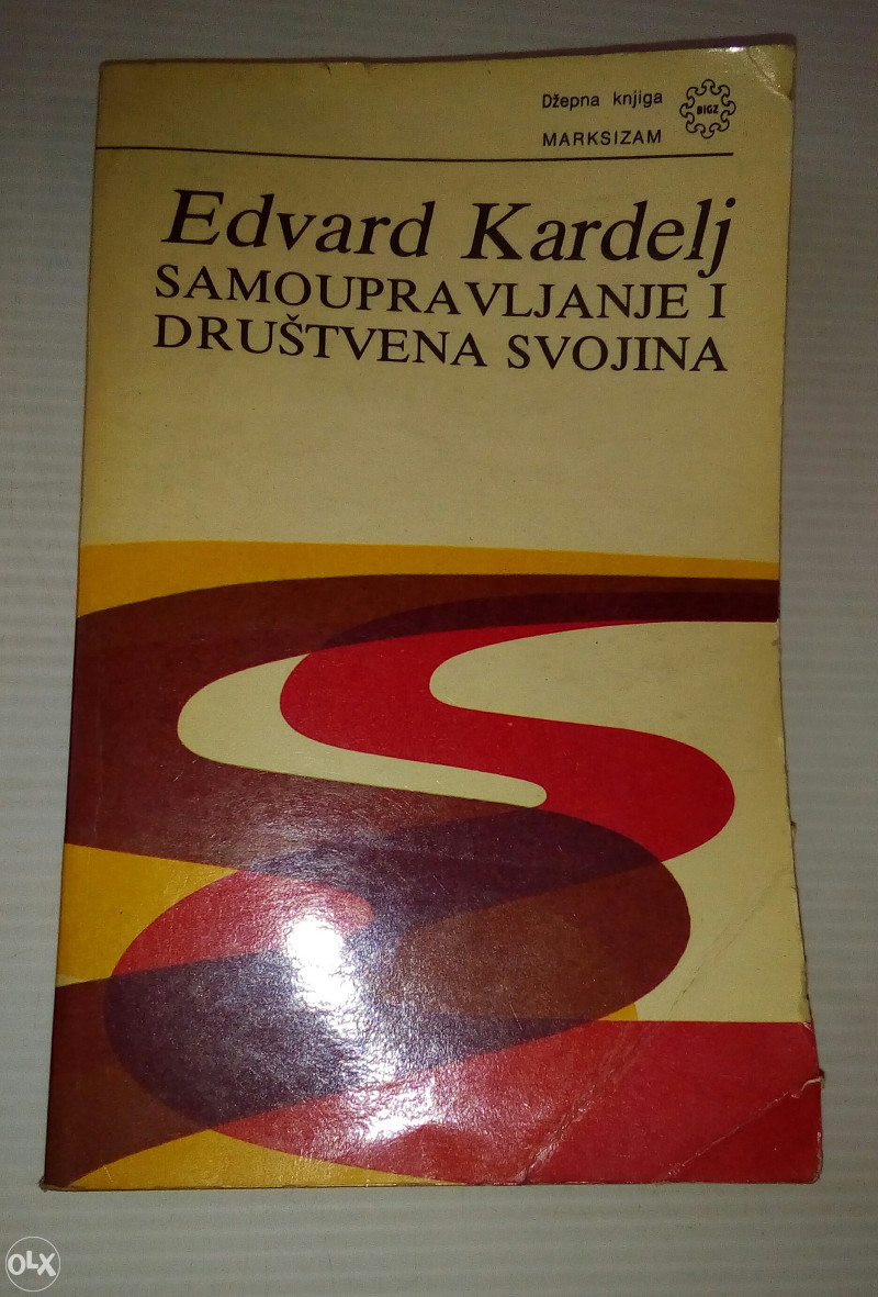 EDVARD KARDELJ-SAMOUPRAVLJANJE I DRUŠTVENA SVOJINA - Literatura ...