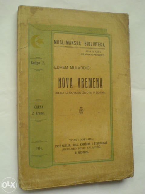 Edhem Mulabdić Nova vremena, slika iz novijeg života... - Stručne - OLX.ba